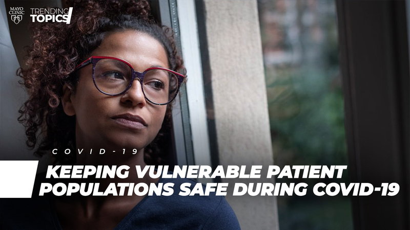 Keeping Vulnerable Patient Populations Safe During COVID-19