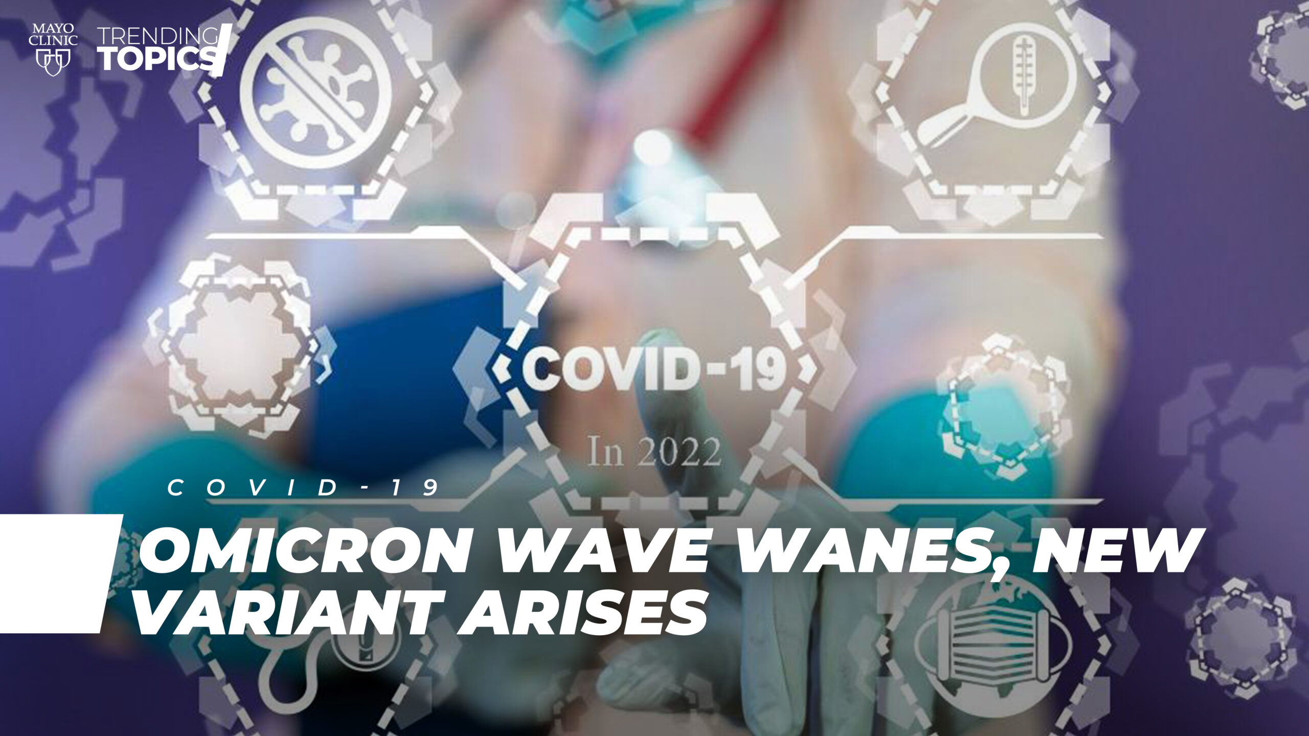 Omicron Wave Wanes, New Variant Arises